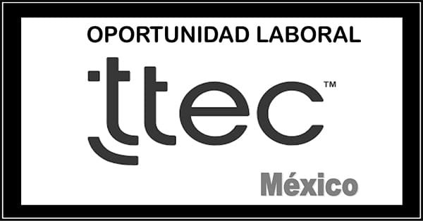 Trabajos disponibles en TTEC MEXICO - Recursos Humanos TTEC