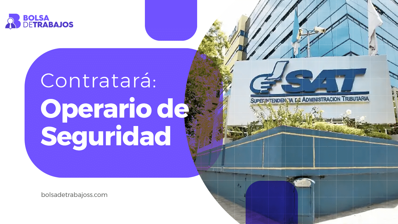 SAT Guatemala contratará a Operario de Seguridad