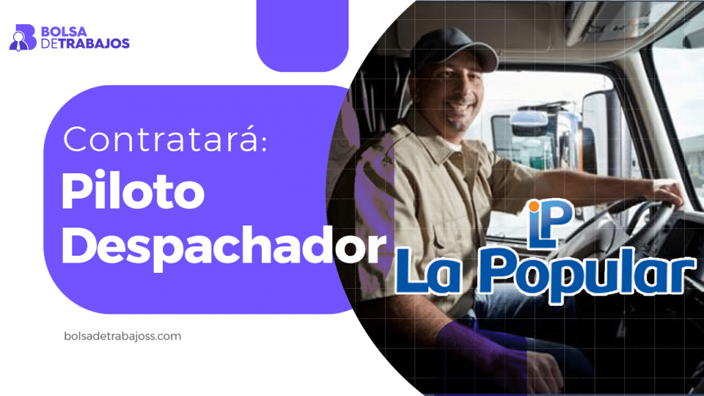 Industrias La Popular contratar a Piloto despachador